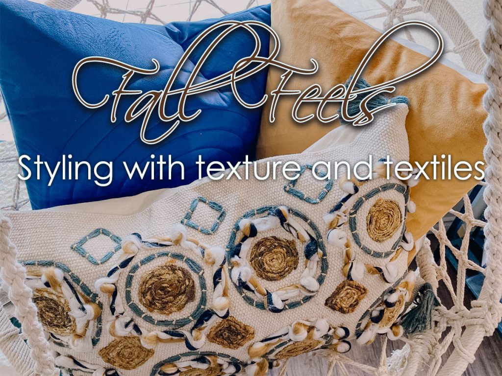 Fall Feels – Styling with texture and textiles – Modern Accents